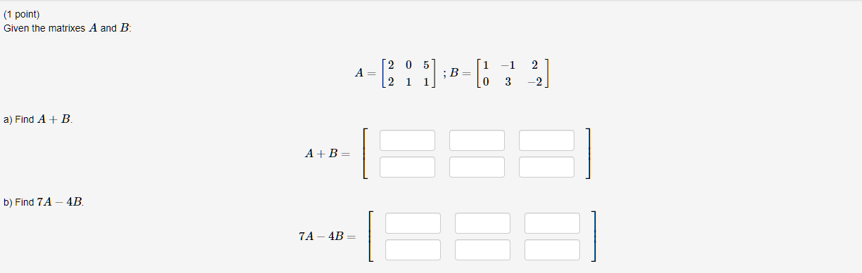 Solved (1 point) Given the matrixes A and B 0 5 1 -1 A= ;B 2 | Chegg.com