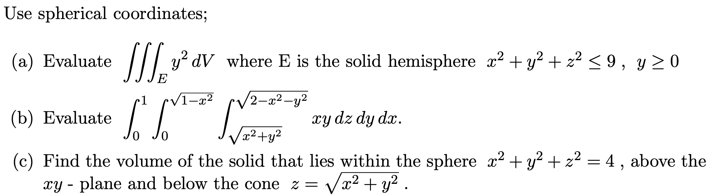 Solved Use spherical coordinates; (a) Evaluate y? DV where E | Chegg.com
