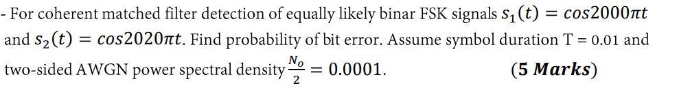 Solved - For coherent matched filter detection of equally | Chegg.com