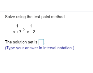 Solved Solve using the test-point method. The solution set | Chegg.com