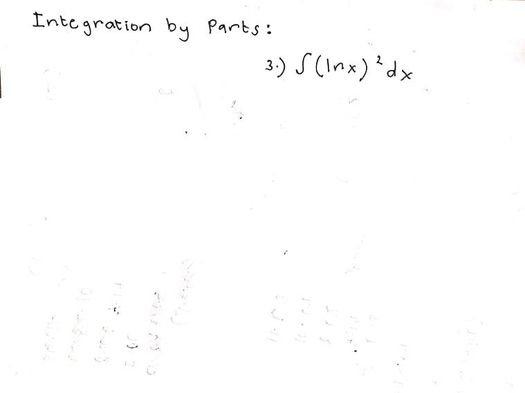 Solved Integration by parts: 3.) S (inx)?dx | Chegg.com