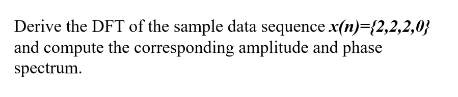 Solved Derive the DFT of the sample data sequence | Chegg.com