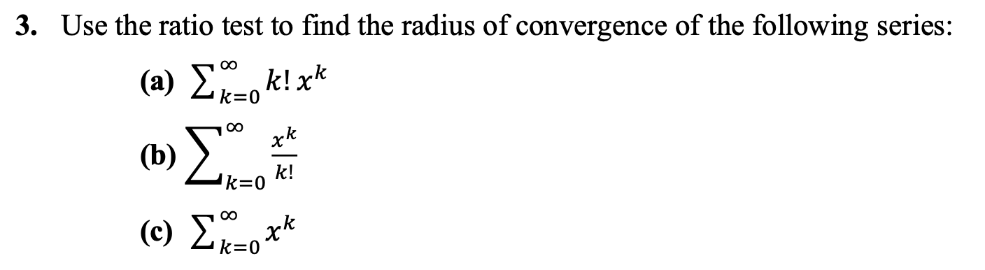 Solved Use the ratio test to find the radius of convergence | Chegg.com