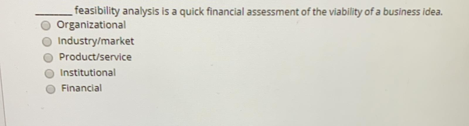 Solved feasibility analysis is a quick financial assessment | Chegg.com