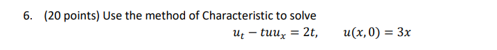Solved 6. (20 points) Use the method of Characteristic to | Chegg.com
