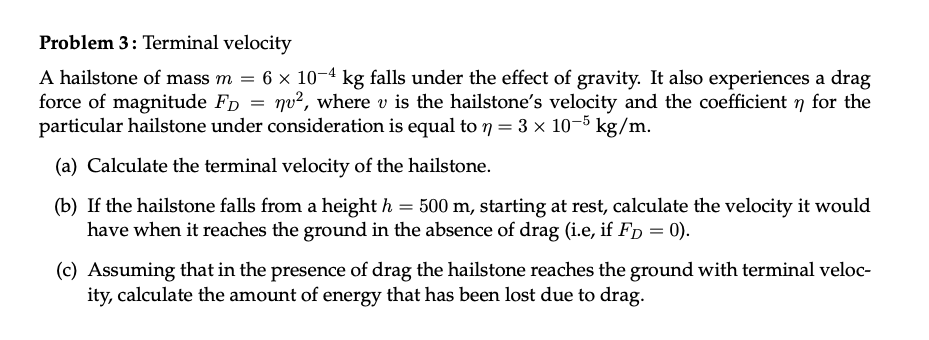 Solved Problem 3: Terminal velocity A hailstone of mass m = | Chegg.com