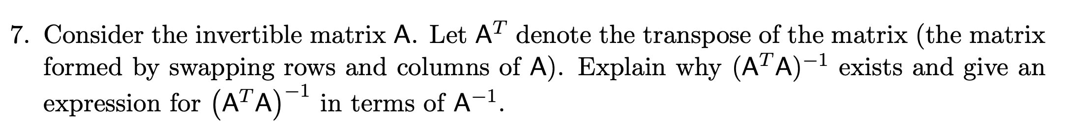 Solved 7. Consider the invertible matrix A. Let AT denote | Chegg.com