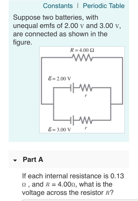 Solved Constants Periodic Table Suppose two batteries, with | Chegg.com Solved Constants Periodic Table Suppose two batteries, with | Chegg.com