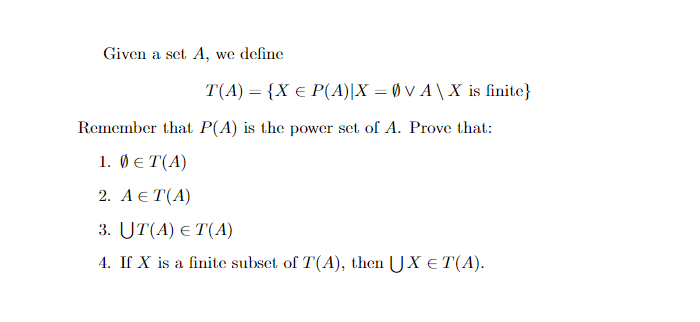 Solved Given a set A, we define T(A)={X∈P(A)∣X=∅∨A\X is | Chegg.com