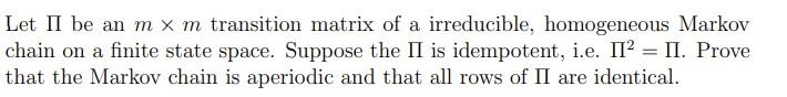 Solved Let Π be an m × m transition matrix of a irreducible, | Chegg.com