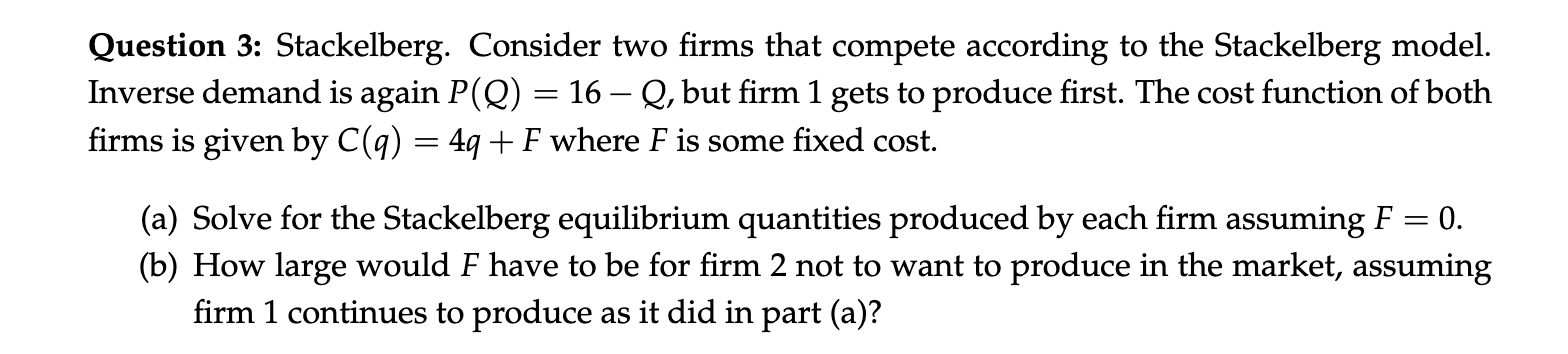 Solved Question 3: Stackelberg. Consider two firms that | Chegg.com