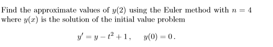 Solved Find the approximate values of y(2) using the Euler | Chegg.com