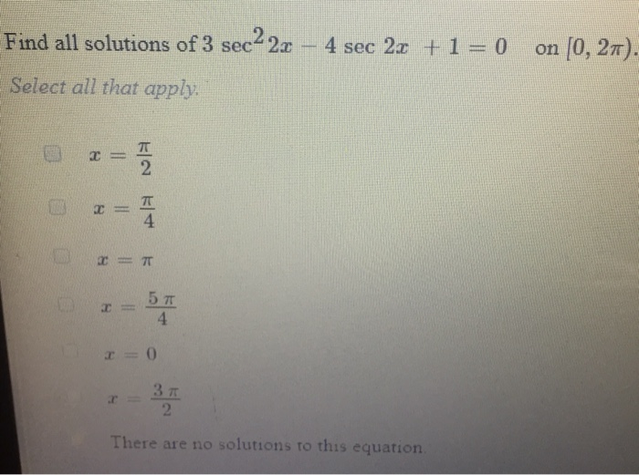 Solved Find all solutions of 3 sec 2a 4 sec 2ar +1 10,2π). 0 | Chegg.com