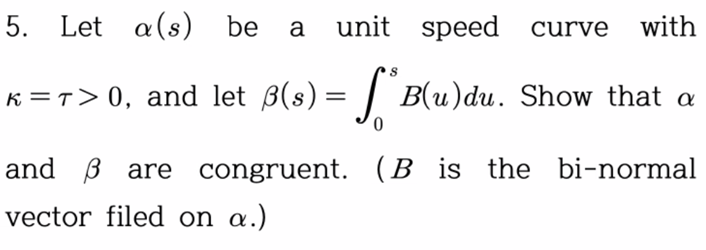 Solved 5. Let a(s) be a unit speed curve with *=7>0, and let | Chegg.com