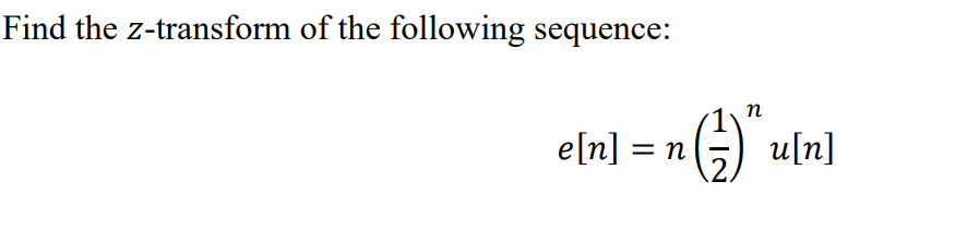 Solved Find the z-transform of the following sequence: | Chegg.com