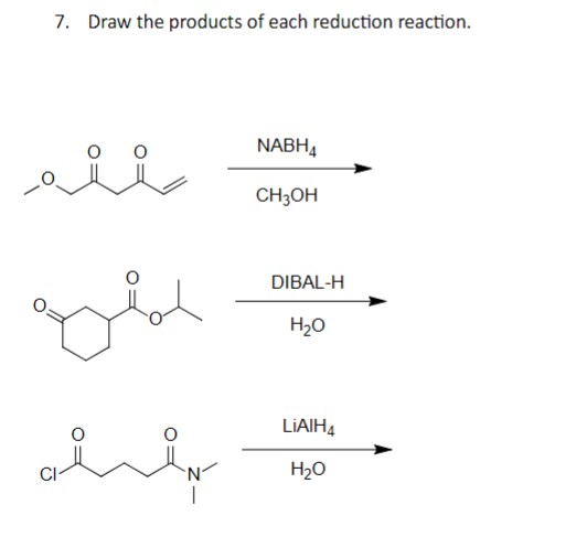 [Solved]: 7. Draw the products of each reduction reaction.