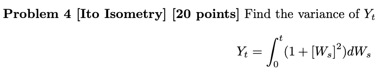 Solved Problem 4 [Ito Isometry] [20 points) Find the | Chegg.com