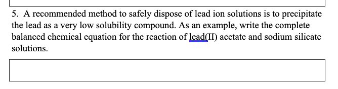 Solved 5. A recommended method to safely dispose of lead ion | Chegg.com