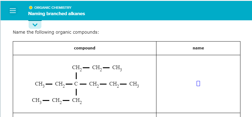 Solved ORGANIC CHEMISTRY Naming branched alkanes Name the | Chegg.com