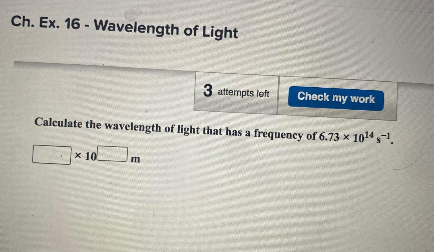Solved Ch. Ex. 16 - Wavelength of Light 3 attempts left | Chegg.com