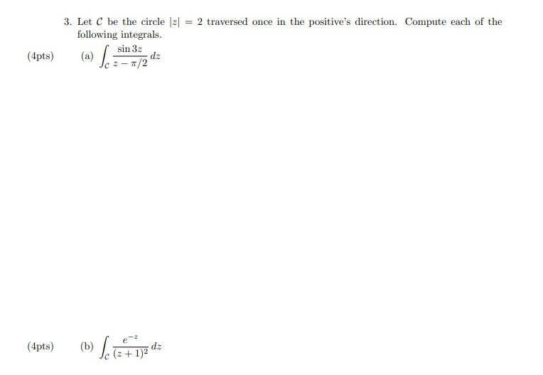 Solved 3. Let C be the circle 2 = 2 traversed once in the | Chegg.com