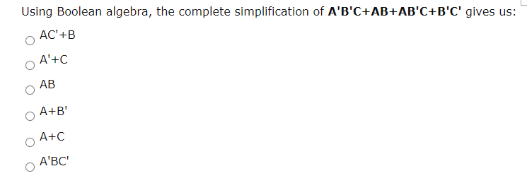 Solved Using Boolean algebra, the complete simplification of | Chegg.com