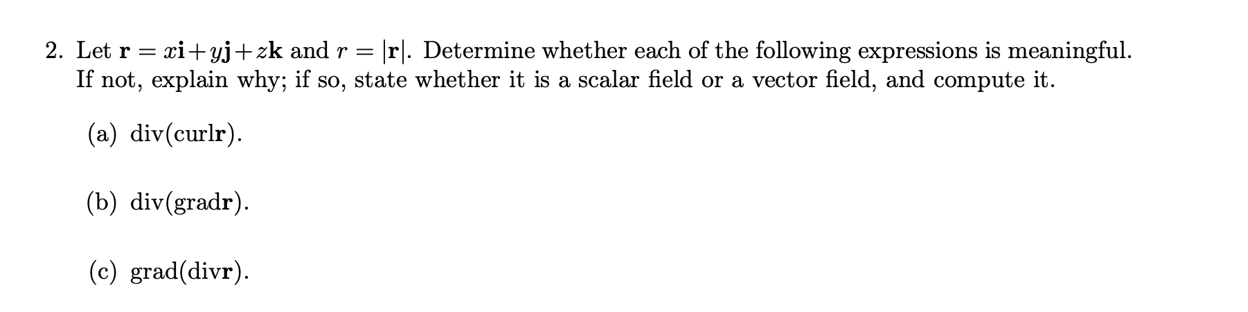 Solved = 2. Let r = xi+yj+zk and r = \r\. Determine whether | Chegg.com