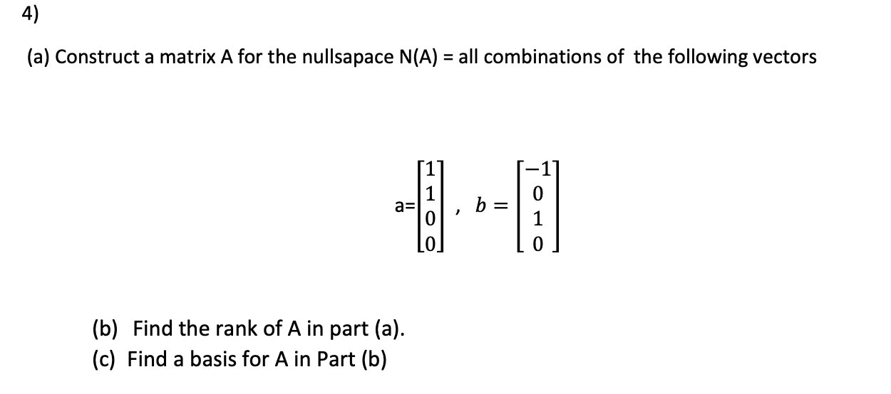 Solved (a) Construct a matrix A for the nullsapace N(A)= all | Chegg.com