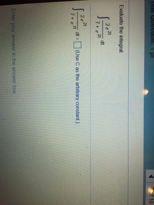Solved 10 Evaluate the integral 2 e2t 2t dt (Use C as the | Chegg.com