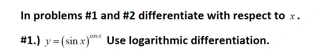 Solved In problems \#1 and \#2 differentiate with respect to | Chegg.com