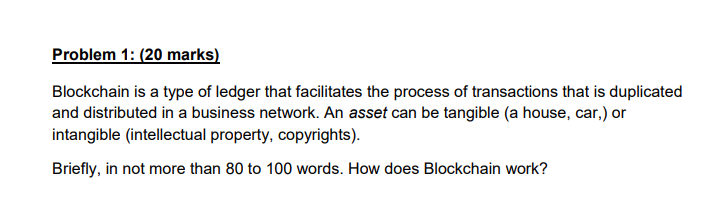 Solved Problem 1: (20 marks) Blockchain is a type of ledger | Chegg.com