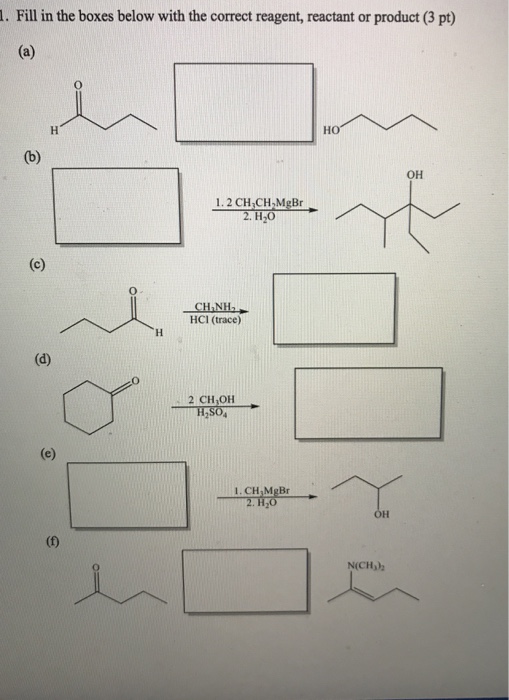 Solved 1. Fill in the boxes below with the correct reagent, | Chegg.com