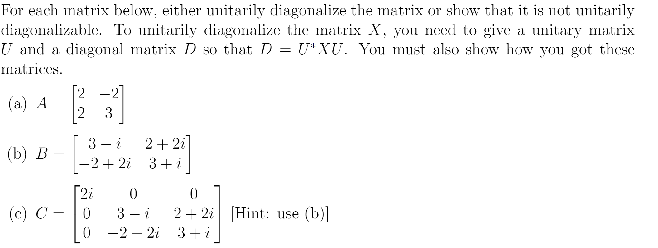 Solved For each matrix below, either unitarily diagonalize | Chegg.com