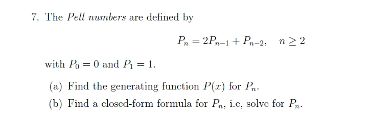 Solved 7. The Pell numbers are defined by Pn = 2Pn-1 + Pn-2, | Chegg.com