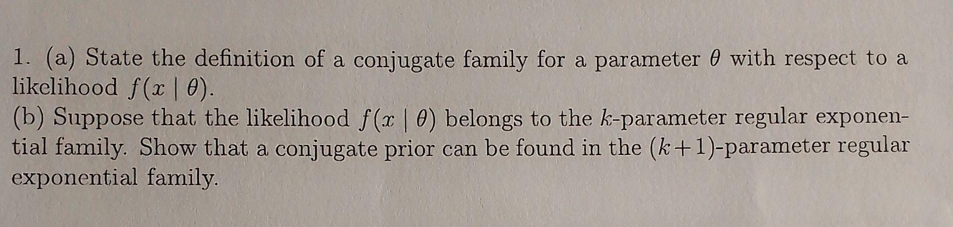 Solved 1. (a) State the definition of a conjugate family for | Chegg.com