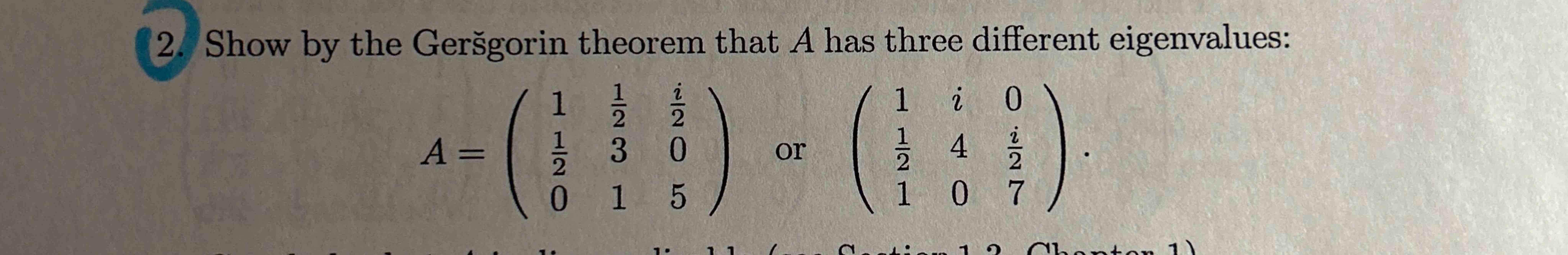 Solved Show by the Geršgorin theorem that A has three | Chegg.com