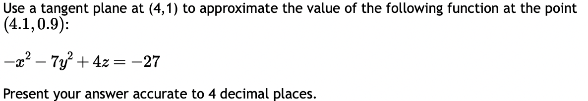 Solved Use a tangent plane at (4,1) to approximate the value | Chegg.com