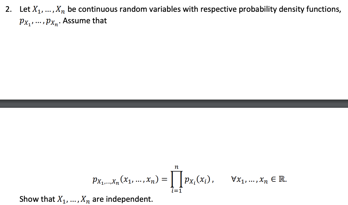 Solved 2. Let X1, ..., Xn be continuous random variables | Chegg.com