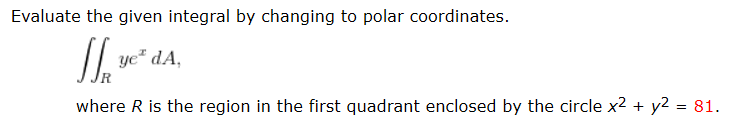 Solved Evaluate the given integral by changing to polar | Chegg.com