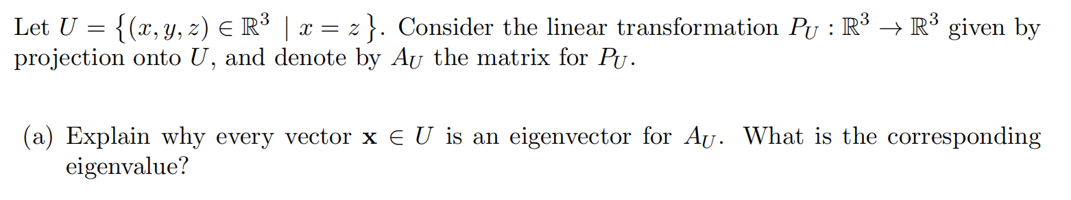 Solved Let U={(x,y,z)inR^(3)|x=z}. Consider the linear | Chegg.com