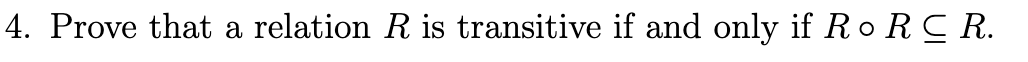 Solved 4. Prove that a relation R is transitive if and only | Chegg.com