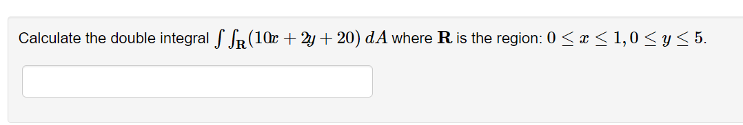 Solved Calculate the double integral ∬R(10x+2y+20)dA where R | Chegg.com
