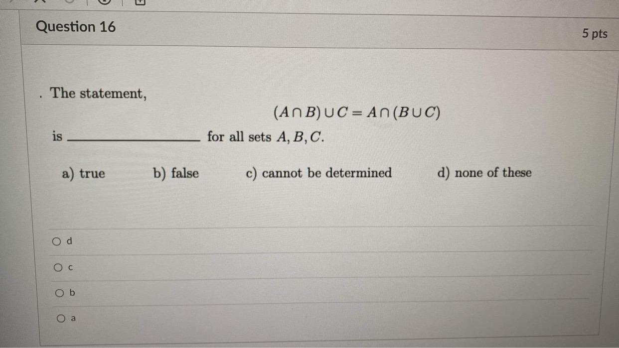 Solved Question 16 5 pts The statement, (ANB) UC = An (BUC) | Chegg.com