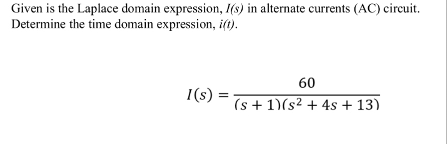 Solved Given is the Laplace domain expression, I(s) ﻿in | Chegg.com