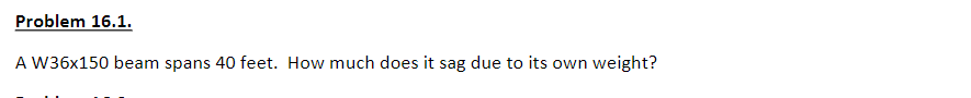 Solved Problem 16.1. A W36x150 beam spans 40 feet. How much | Chegg.com