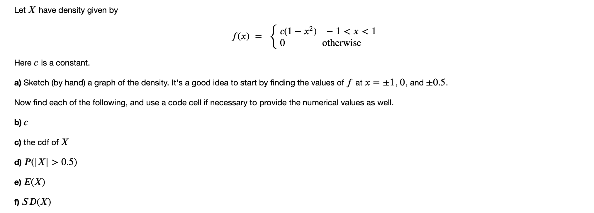 Solved Let X have density given by f(x) = { c(1 – x?) - 1 | Chegg.com