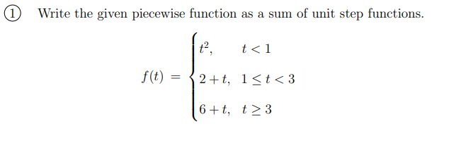 Solved 1 Write the given piecewise function as a sum of unit | Chegg.com