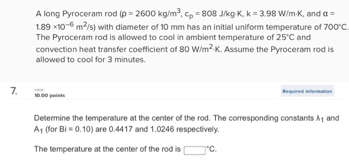 Solved A long Pyroceram rod (p 2600 kg/m3, cp 808 J/kg-K, k | Chegg.com
