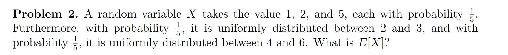 Solved Problem 2. A random variable X takes the value 1,2 , | Chegg.com