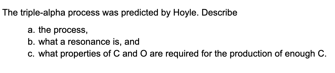 Solved The triple-alpha process was predicted by Hoyle. | Chegg.com